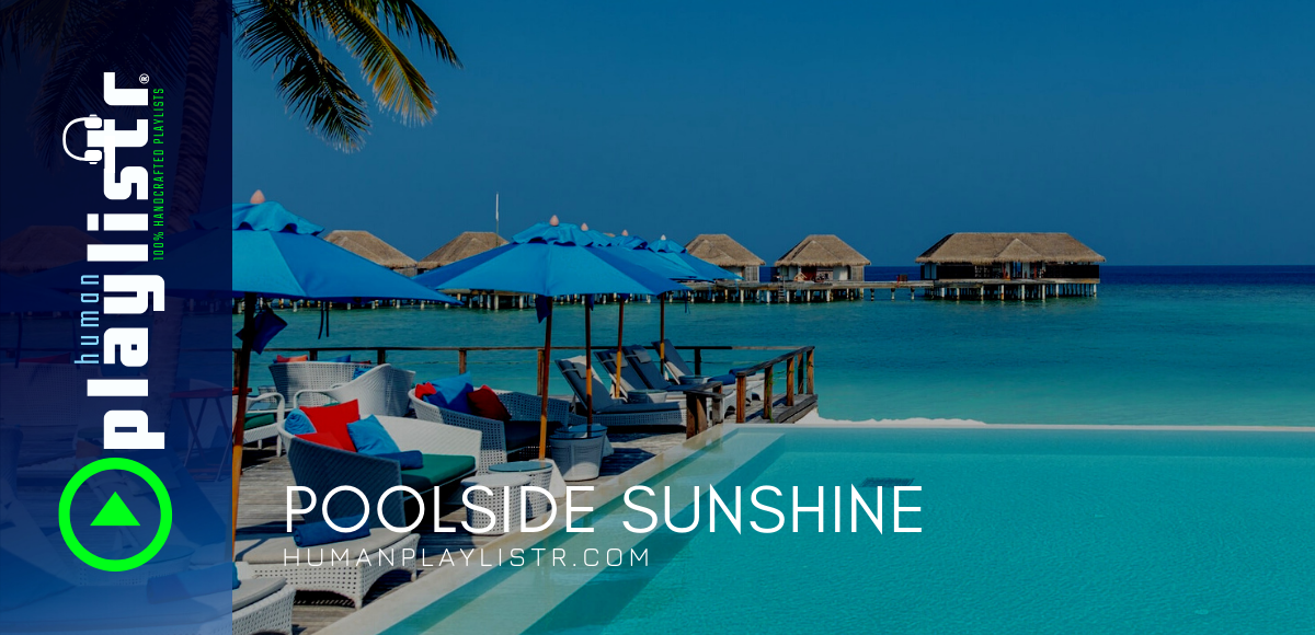 Poolside sunshine music playlists for a hot sunny day at the pool